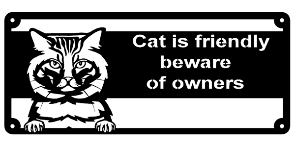 Beware of Cat Sign "Cat is friendly beware of owners". Choose your cat ...